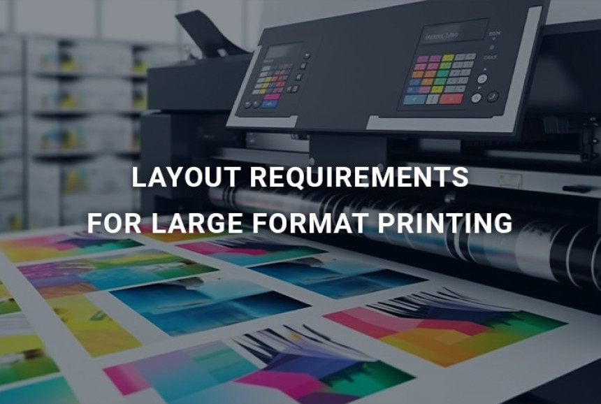 Requirements for preparing layouts for large format printing